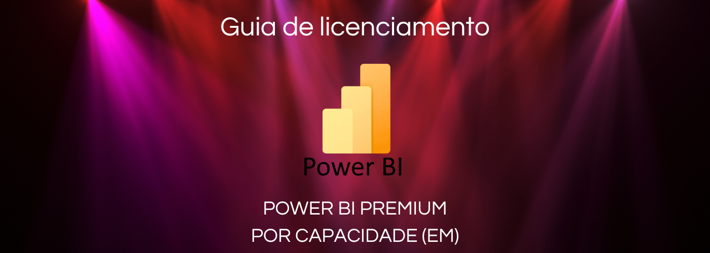 Power BI Premium por Capacidade (SKU P) - Como funciona a licença mais ...